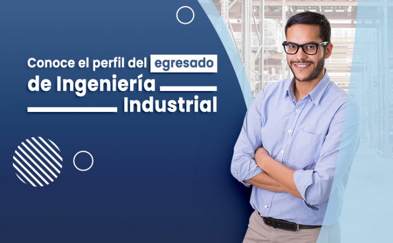 Conoce el perfil del egresado de Ingeniería Industrial - FACTI