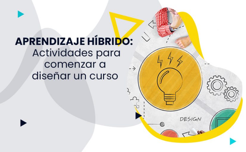 Aprendizaje híbrido: Actividades para comenzar a diseñar un curso - IVN