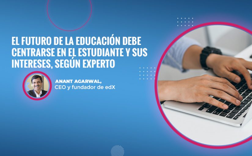 El futuro de la educación debe centrarse en el estudiante y sus ...